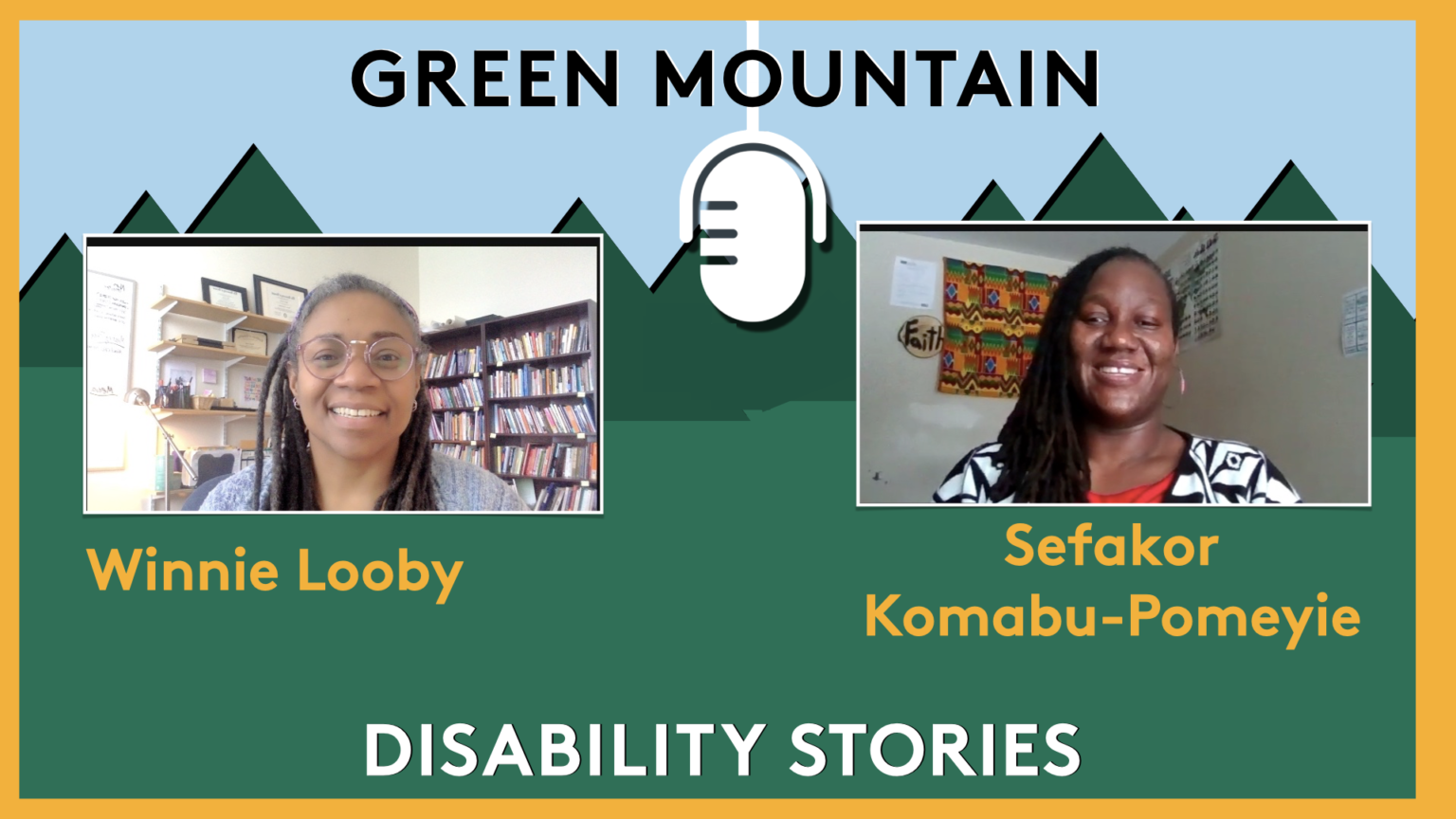 Episode 2: Winnie Looby & Sefakor Komabu-Pomeyie – Green Mountain Disability Stories